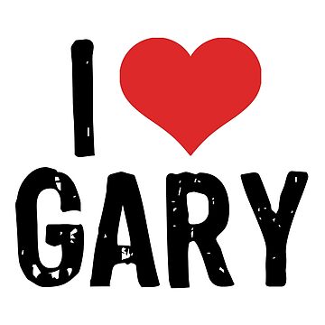 "I Love Gary" Greeting Card for Sale by samcloverhearts | Redbubble