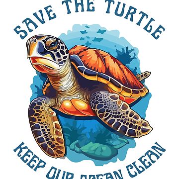 "Save The Turtle Keep Our Oceans Clean" Poster for Sale by Ink Bliss ...