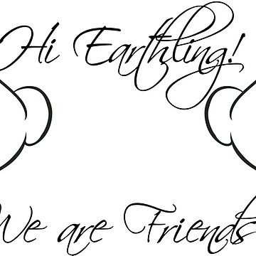"Hi earthling, we are friends!" Sticker for Sale by ramirex | Redbubble