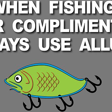 "When Fishing For Compliments" Sticker for Sale by verlnelson | Redbubble