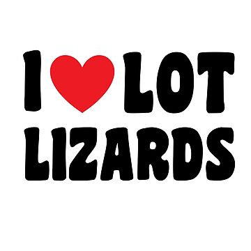 "I love Lot Lizards" Sticker for Sale by TaraGbear | Redbubble