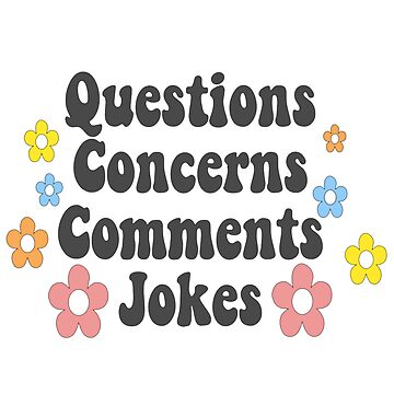"Questions, Comments, Concerns, Jokes" Sticker for Sale by ...