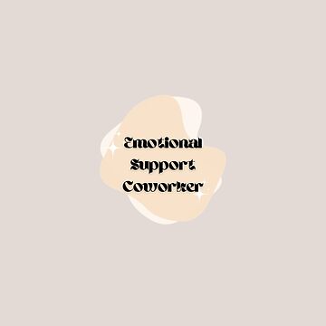 "Emotional Support Coworker. Work bestie" Sticker for Sale by General ...