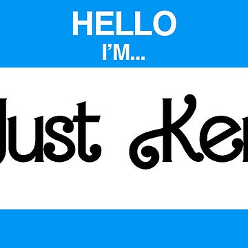 ""Hello I'm Just Ken"" Sticker for Sale by DesignByAciam | Redbubble
