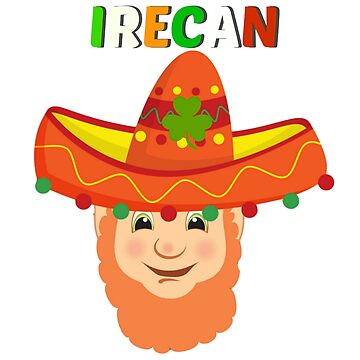 "Half Mexican Half Irish = Irecan" Poster for Sale by pyxiegurl | Redbubble