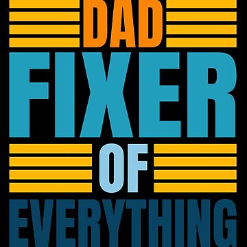"Dad Fixer of Everything" Stickerundefined by BYNDART | Redbubble
