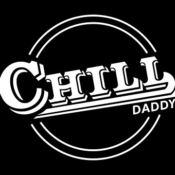 "Chill Daddy " Sticker for Sale by joseys-chenk | Redbubble