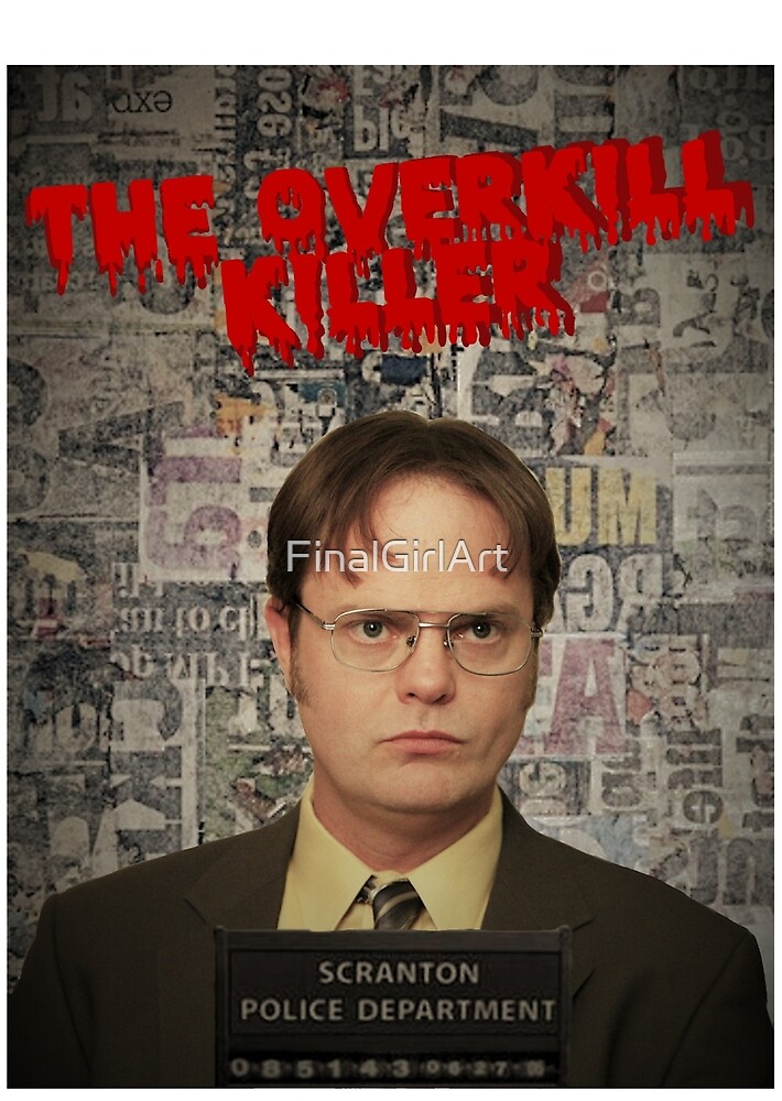 "Dwight K. Schrute: The Overkill Killer" by BugHellerman | Redbubble