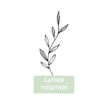 "gather together " Sticker for Sale by GoodBloom | Redbubble