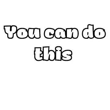 "You can do this " Sticker for Sale by EarthJoy345 | Redbubble