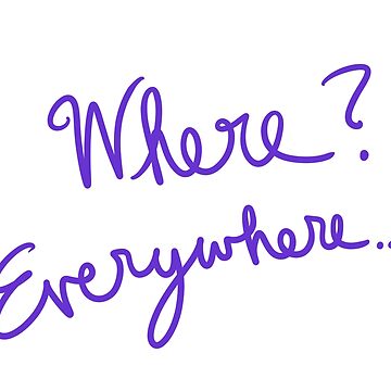"Where? Everywhere" Sticker for Sale by abeink | Redbubble