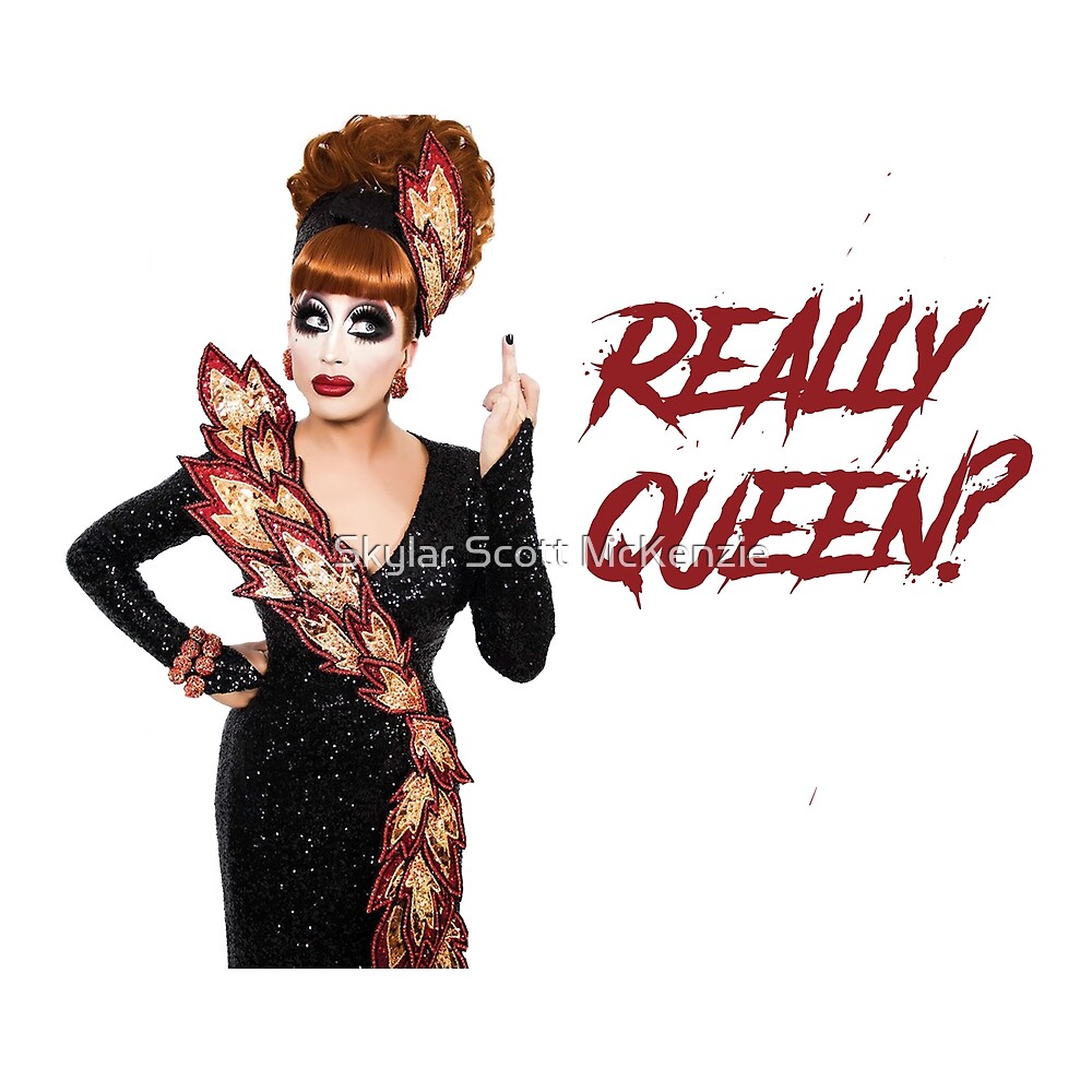 "Really Queen?" by Skylar Scott McKenzie | Redbubble