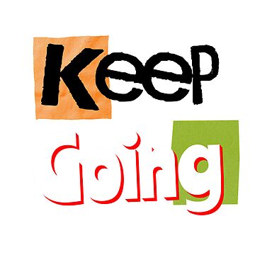 "Keep Going" Sticker for Sale by EBotto1 | Redbubble