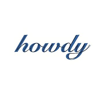 Howdy’ Written in Cursive - Blue" Sticker for Sale by GooseCafe | Redbubble