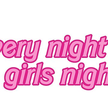 "Every night is a girls night" Sticker for Sale by s-hammie | Redbubble