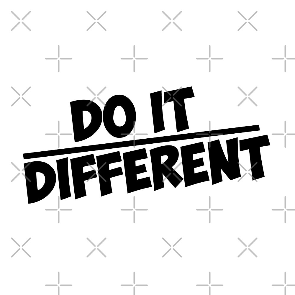 "Do It Different" by NewMerchandise | Redbubble