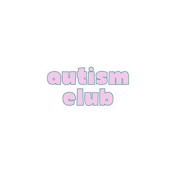 "Autism club - sticker" Sticker for Sale by aamybowman | Redbubble
