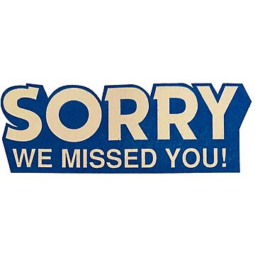 "Sorry We Missed You" Sticker for Sale by Steve Spencer | Redbubble