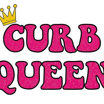 "Curb Queen " Sticker for Sale by autumnallen15 | Redbubble