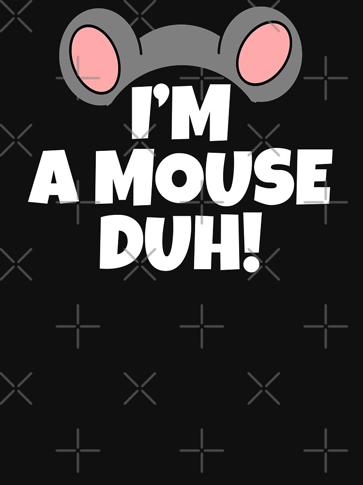 Im A Mouse Duh Mean Girls Quote T Shirt By Everything Shop Redbubble