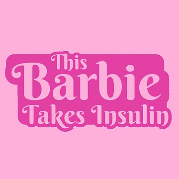 "This Barbie Takes Insulin" Sticker for Sale by The-Art-Depot | Redbubble