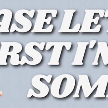 "Please Let Me Go First I'm Doing Something" Sticker for Sale by jsmnp ...