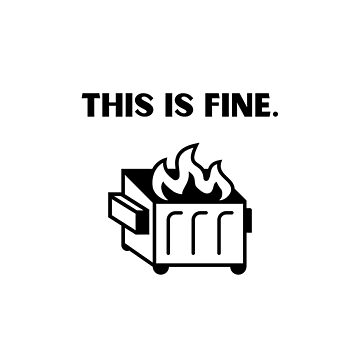 "This is Fine (dumpster fire edition)" Sticker for Sale by ...