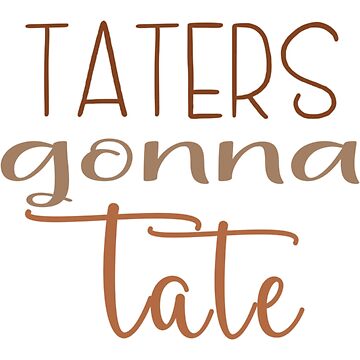 "funny TOT potato quote tater gonna tate cool TOT potato " Sticker for ...