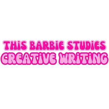 "This Barbie Studies Creative Writing" Sticker for Sale by ...