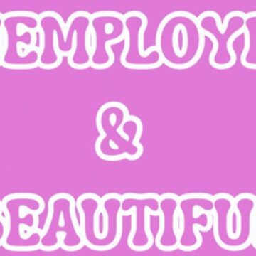 "unemployed and beautiful bumper sticker " Sticker for Sale by Baddie ...
