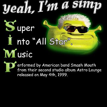 "Yeah Im a SIMP Shrek Smash Mouth All Star Meme" Essential T-Shirt for ...