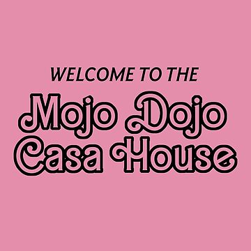 "Welcome to The Mojo Dojo Casa House Barbie Movie barbenheimer ...