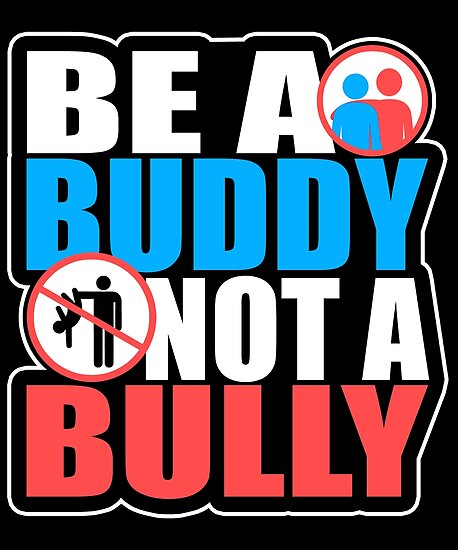 "Be A Buddy Not A Bully We Choose Kind Gift" Posters by AHazardDesigns ...