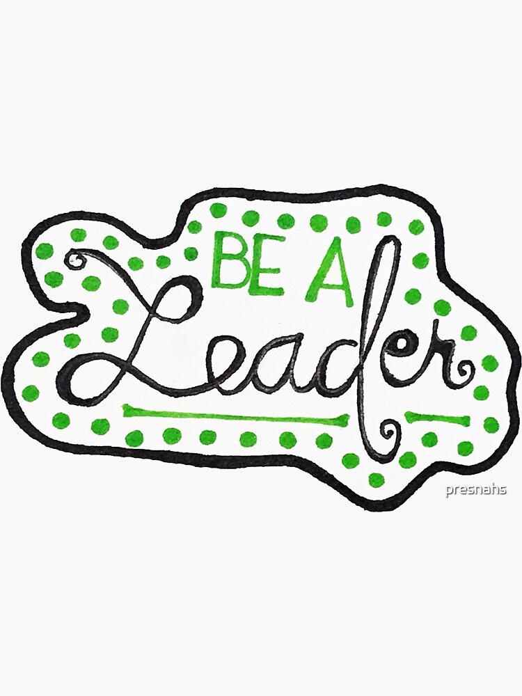 "Be a Leader" Sticker by presnahs | Redbubble