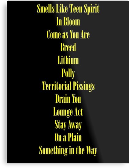 "Nirvana Nevermind Tracklist" Metal Prints by ambivalentidiot | Redbubble