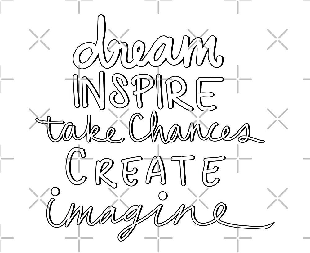 "DREAM, INSPIRE, CREATE, IMAGINE" by Traci Maturo | Redbubble