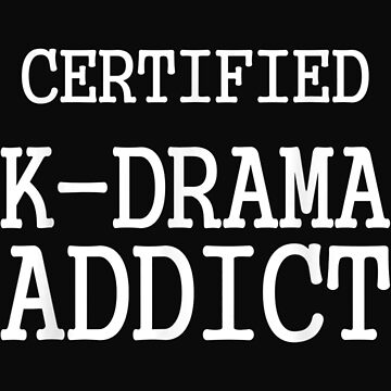 "K-Drama Lover - Certified Korean Drama Addict " Sticker for Sale by ...