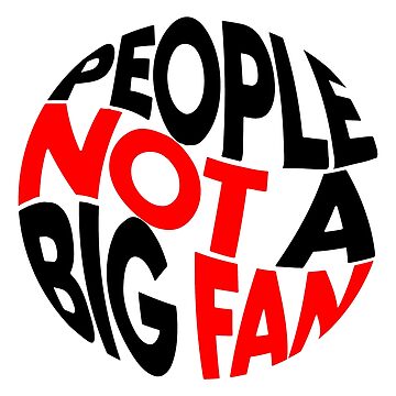 "People... not a big fan" Sticker for Sale by Bigilyy | Redbubble