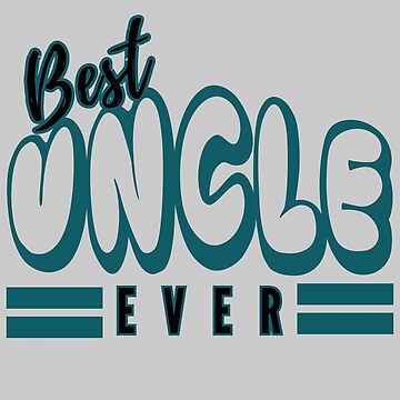 "Best uncle ever - unique design for favorite uncle" Sticker for Sale ...