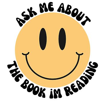"Ask Me About The Book I'm Reading" Sticker for Sale by OscarAndOphelia ...
