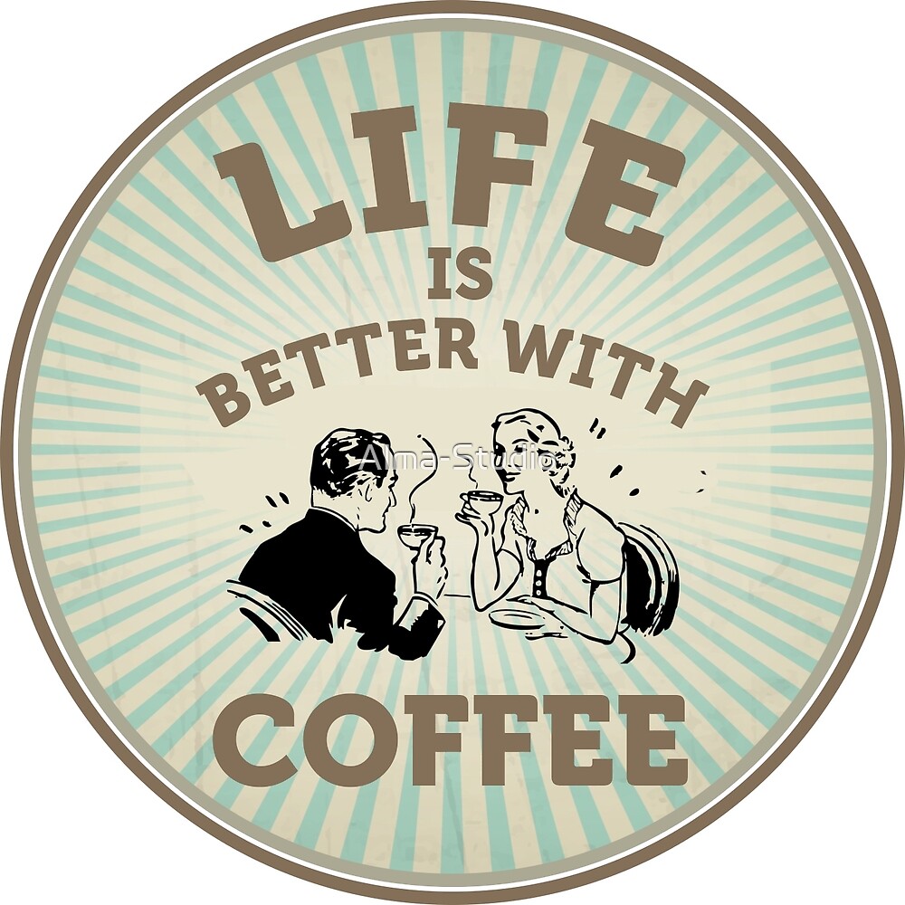 "Life is better with coffee, Coffee, Coffee sticker" by Alma-Studio ...