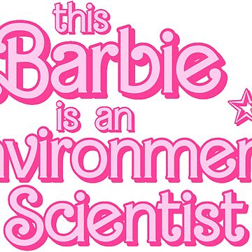"This Barbie is an Environmental Scientist" Sticker for Sale by Vic ...
