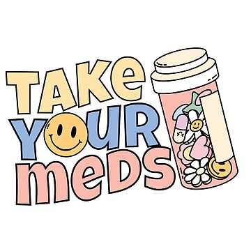 "Take Your Meds " Sticker for Sale by ThePixxiePrint | Redbubble