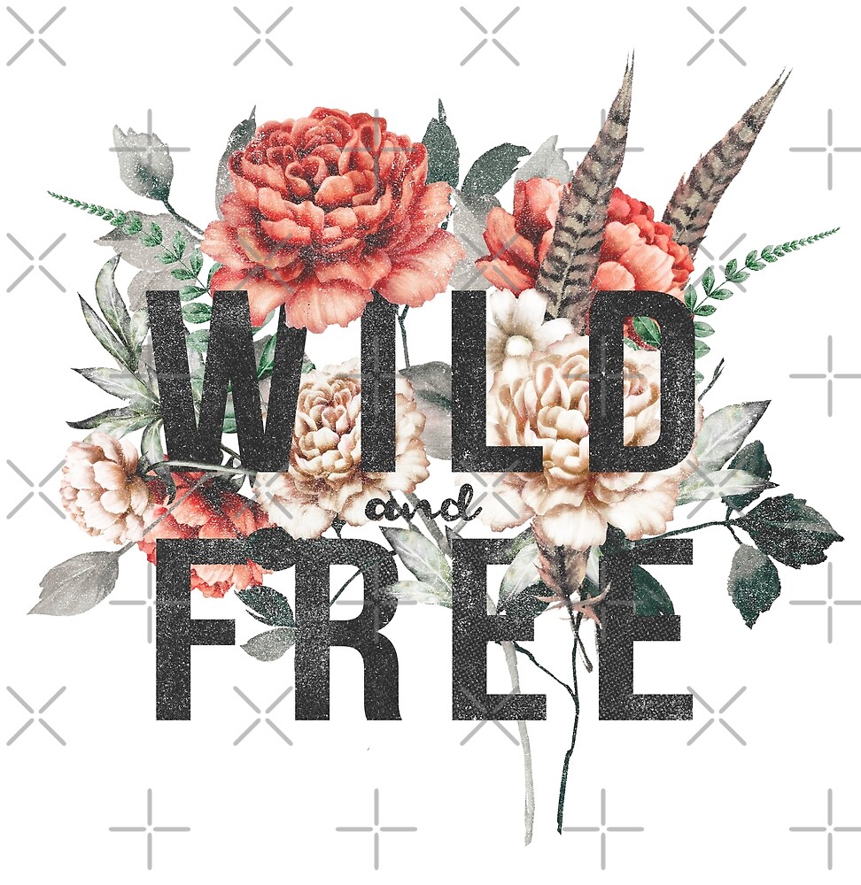 wild and free // " by Jamie Stryker | Redbubble