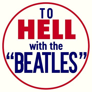 "to hell with the “beatles”" Pin for Sale by ela ໊ | Redbubble