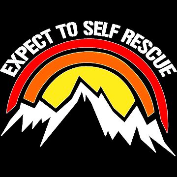 "Expect To Self Rescue Shirt" Sticker by HolleyOber | Redbubble