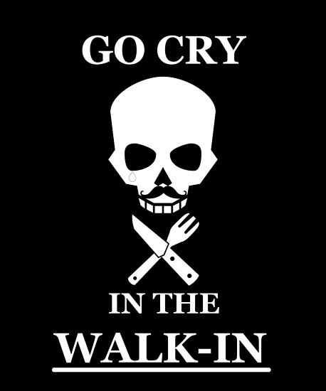 "Go Cry in the Walk-In - Funny Chef T-Shirt - Great Gift for Cooks ...