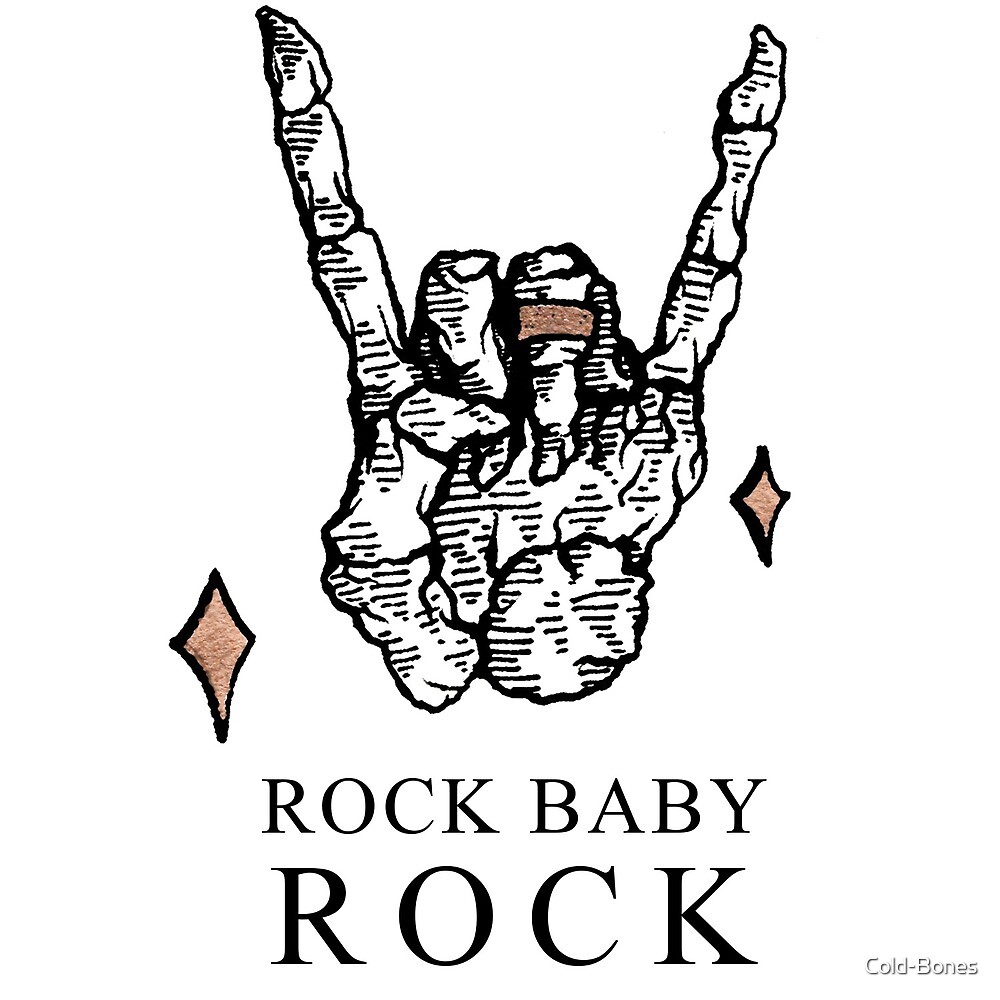 "Rock Baby Rock" by Cold-Bones | Redbubble