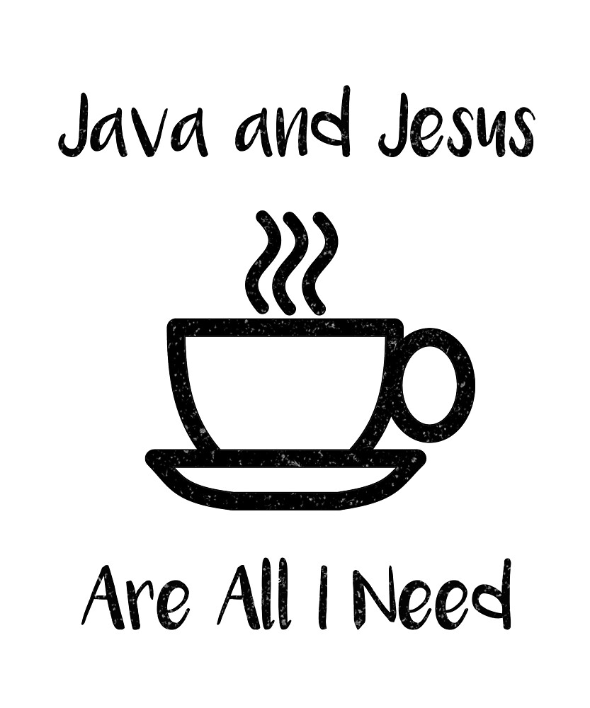 "Coffee and Jesus Lovers--Java and Jesus Are All I Need" by trolldog ...