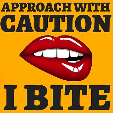 "Approach with caution, I bite." Sticker for Sale by Oldroyd | Redbubble